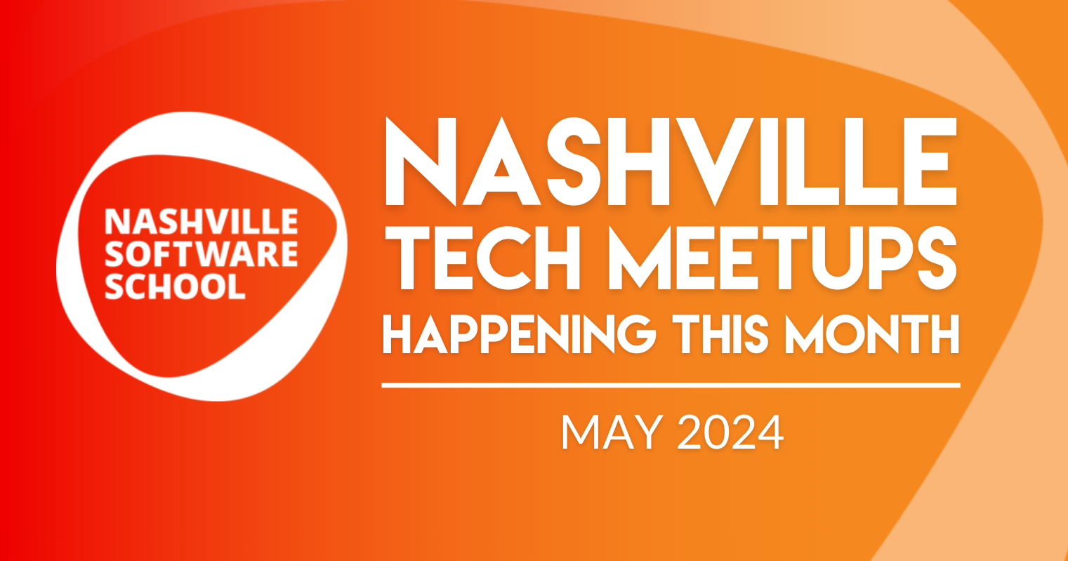 Nashville Tech Meetups Happening This Month: May 2024
